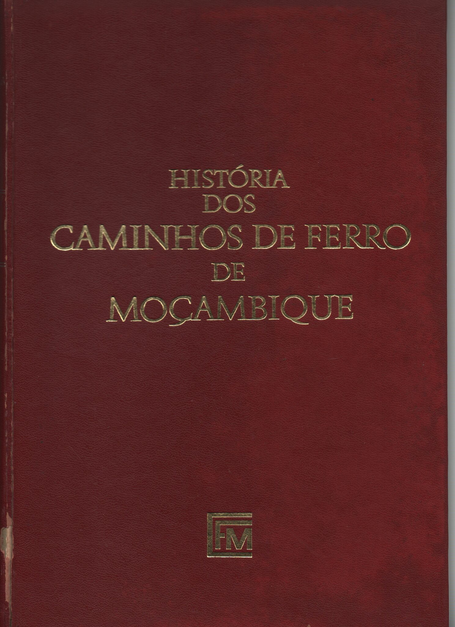 HISTÓRIA DOS CAMINHOS DE FERRO DE MOÇAMBIQUE - 3 Vols. * Alfredo ...